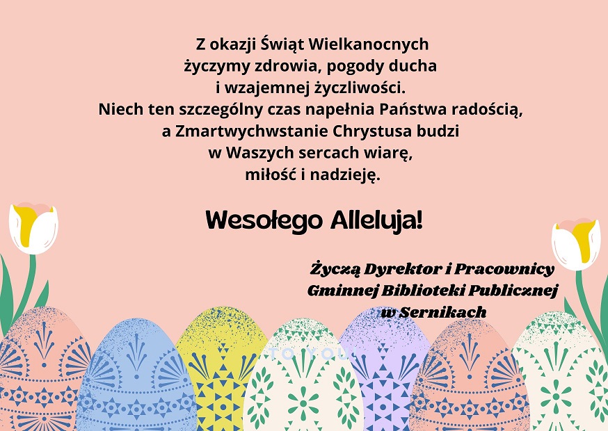 Gminna Biblioteka Publiczna w Sernikach » Życzenia Wielkanocne Gminna Biblioteka Publiczna w Sernikach » Życzenia Wielkanocne